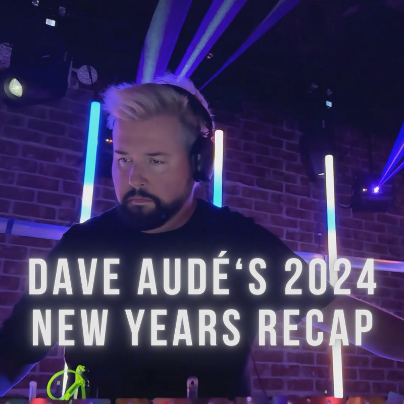 Dave Audé 2024 Recap – Dave Audé Remixes